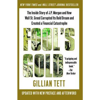 Fool's Gold: The Inside Story of J.P. Morgan...