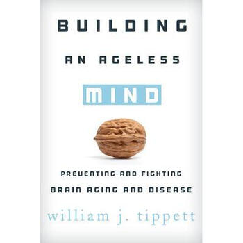 Building an Ageless Mind: Preventing and Fig...