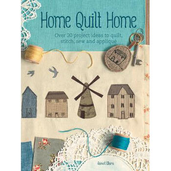Home Quilt Home: Over 20 Project Ideas to Qu...