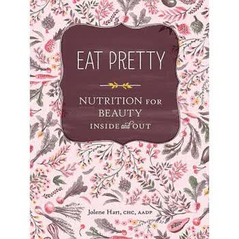 Eat Pretty: Nutrition for Beauty, Inside and...
