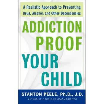 Addiction-Proof Your Child: A Realistic Appr...