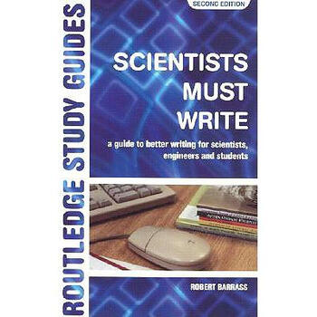 Scientists Must Write : A Guide to Better Wr...