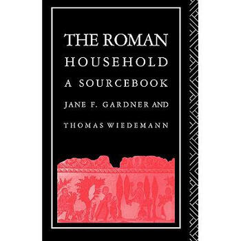 The Roman Household : A Sourcebook