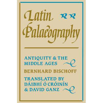 Latin Palaeography: Antiquity and the Middle...