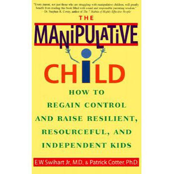 The Manipulative Child: How to Regain Contro...
