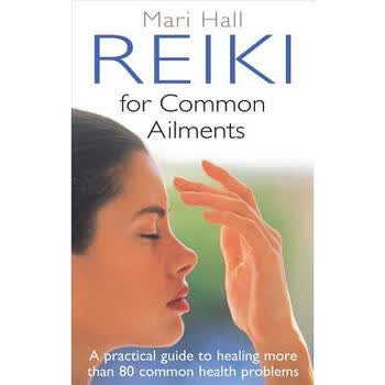 Reiki For Common Ailments: A Practical Guide...