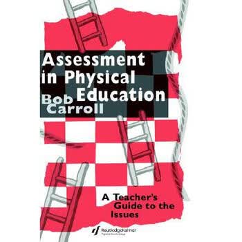 Assessment in Physical Education : A Teacher...