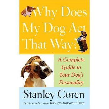 Why Does My Dog ACT That Way?: A Complete Gu...