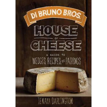 Di Bruno Bros. House of Cheese: A Guide to W...