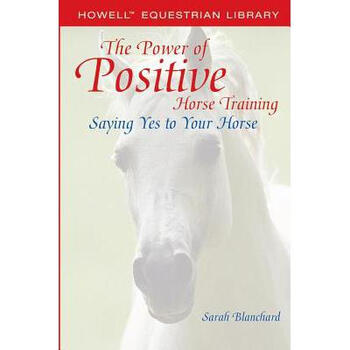 The Power of Positive Horse Training: Saying...
