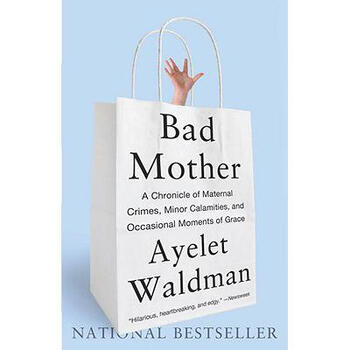Bad Mother: A Chronicle of Maternal Crimes, ...
