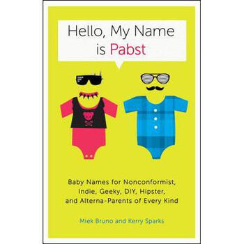 Hello, My Name Is Pabst: Baby Names for Nonc...