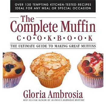 The Complete Muffin Cookbook: The Ultimate G...