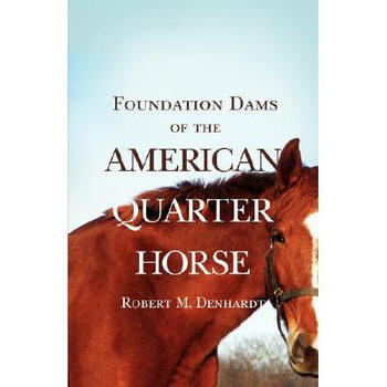 Foundation Dams of the American Quarter Horse