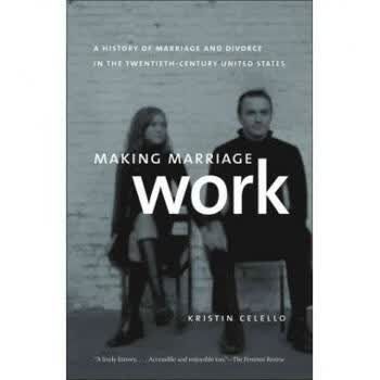 Making Marriage Work: A History of Marriage ...