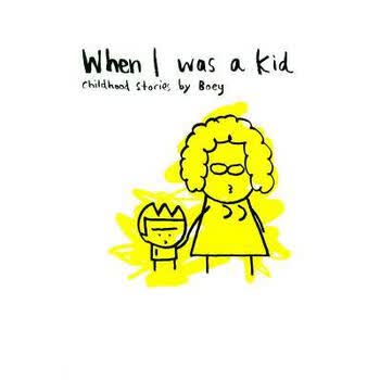 When I Was a Kid: Childhood Stories by Boey