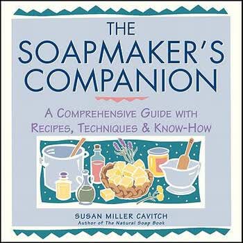 The Soapmaker's Companion: A Comprehensive G...