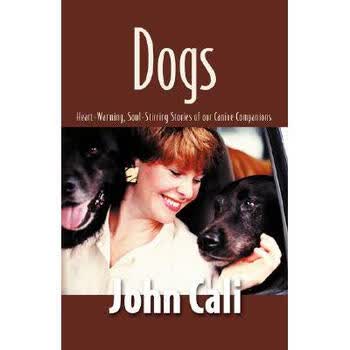 Dogs: Heart-Warming, Soul-Stirring Stories o...