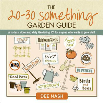 The 20-30 Something Garden Guide: A No-Fuss,...