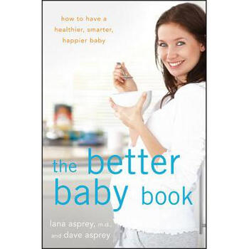 The Better Baby Book: How to Have a Healthie...