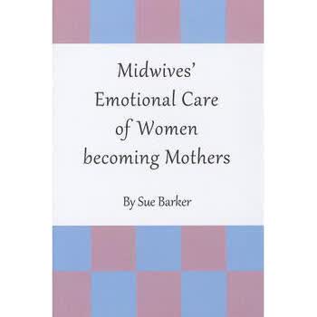 Midwivesa (Tm) Emotional Care of Women Becom...