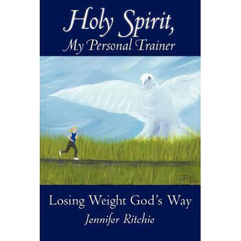 Holy Spirit, My Personal Trainer: Losing Wei...