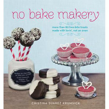 No Bake Makery: More Than 80 Two-Bite Treats...