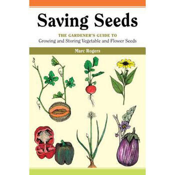 Saving Seeds: The Gardener's Guide to Growin...
