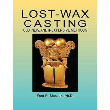 【】Lost-Wax Casting: Old, New, and