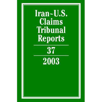 Iran-U.S. Claims Tribunal Reports: Volume 37...