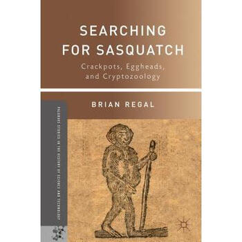 Searching for Sasquatch: Crackpots, Eggheads...