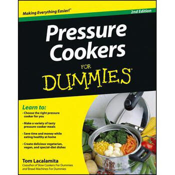 Pressure Cookers For Dummies, 2Nd Edition [W...