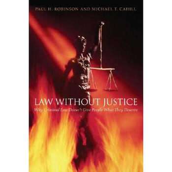 Law Without Justice: Why Criminal Law Doesn'...