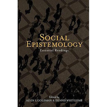 Social Epistemology: Essential Readings