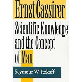 Ernst Cassirer: Scientific Knowledge and the...