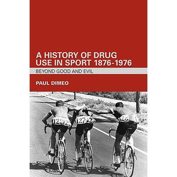 A History of Drug Use in Sport: 1876 - 1976 ...