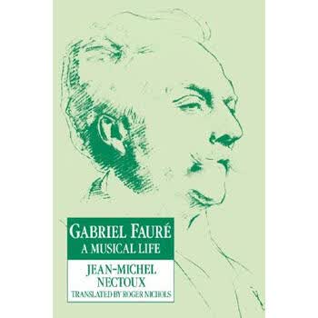 【】Gabriel Faur: A Musical Life