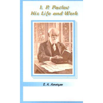 【】I. P. Pavlov: His Life and Work