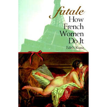 【】Fatale: How French Women Do It