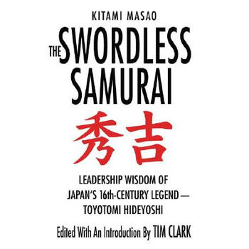 【】The Swordless Samurai: Leadership Wisdom
