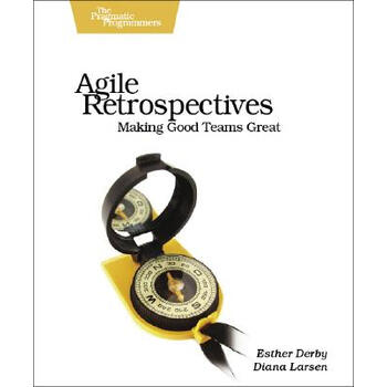【】Agile Retrospectives: Making Good Teams