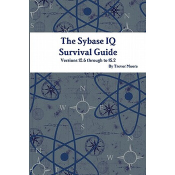 【】The Sybase IQ Survival Guide