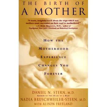 The Birth of a Mother: How the Motherhood Ex...