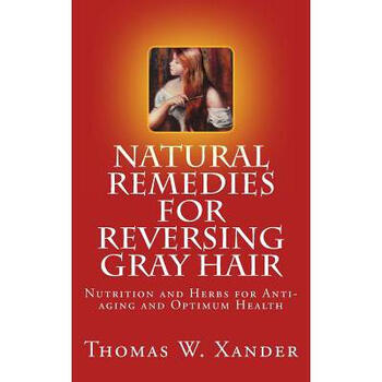 Natural Remedies for Reversing Gray Hair: Nu...