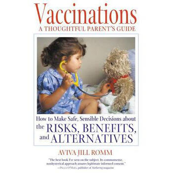 Vaccinations: A Thoughtful Parent's Guide: H...