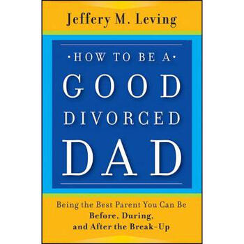 How To Be A Good Divorced Dad: Being The Bes...