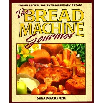 【】The Bread Machine Gourmet