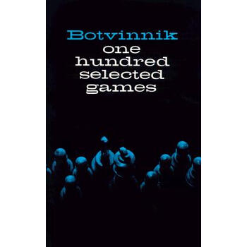 【】Botvinnik: 100 Selected Games