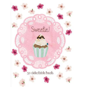 【】Sweetie!: 50 Delectable Treats