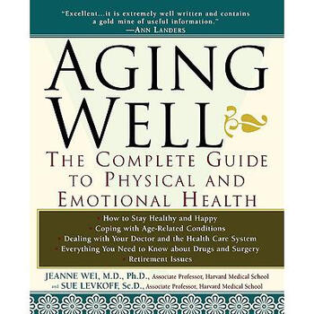Aging Well: The Complete Guide To Physical A...